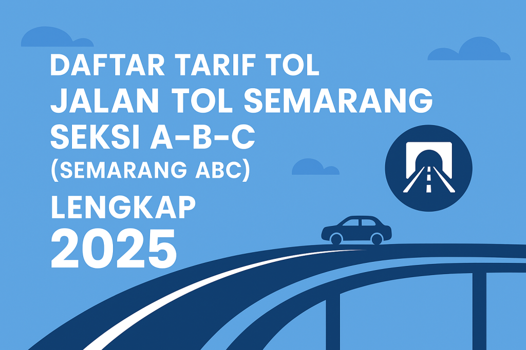 Daftar Tarif Tol Jalan Tol Semarang Seksi A‑B‑C (Semarang ABC) Lengkap ...